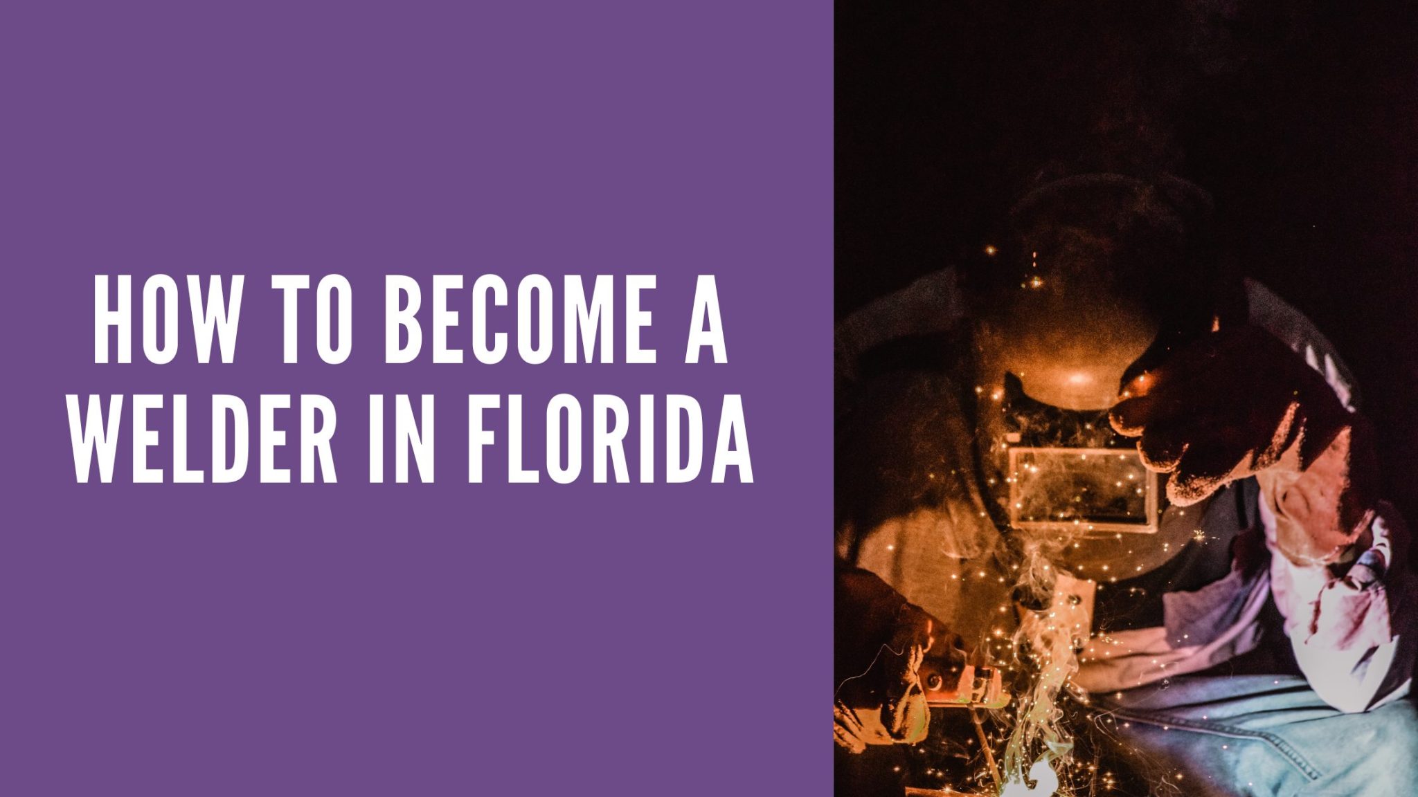 How To Become A Welder In Florida: Your Step By Step Guide - CareerExplorer